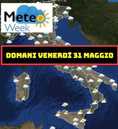 Meteo Italia previsioni del tempo domani venerdì 31 maggio 2019